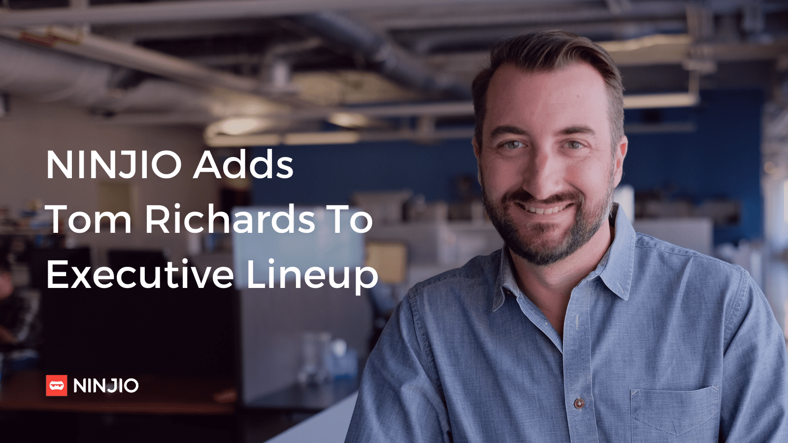 NINJIO Adds Growth Marketing Expert Tom Richards To Expanding Executive ...