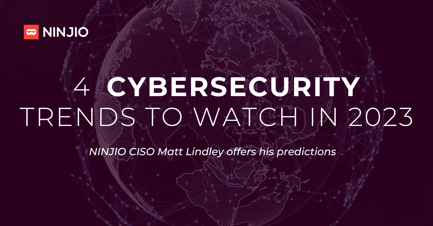 Four Cybersecurity Trends to Watch in 2023 | NINJIO